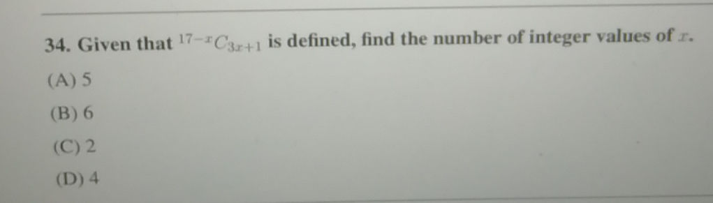 34. Given that $_{17-x}C_{3x+1}$ is defined, | StudyX