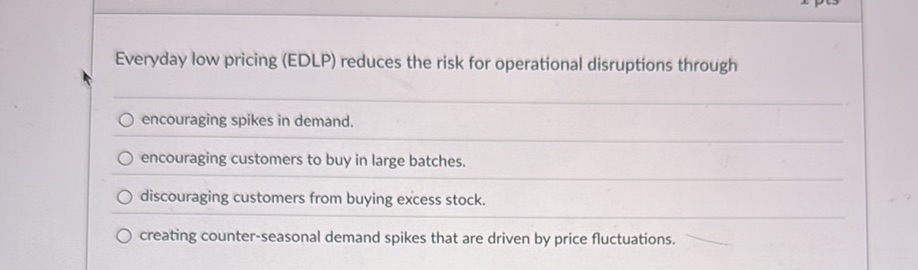 Everyday low pricing (EDLP) reduces the risk | StudyX