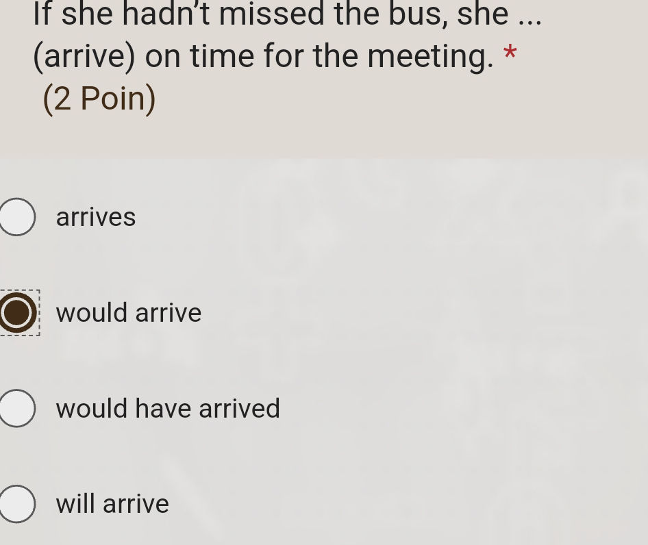 If she hadn't missed the bus, she ... | StudyX