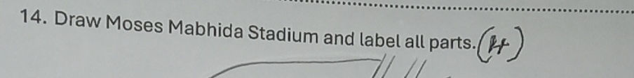 14. Draw Moses Mabhida Stadium and label all | StudyX