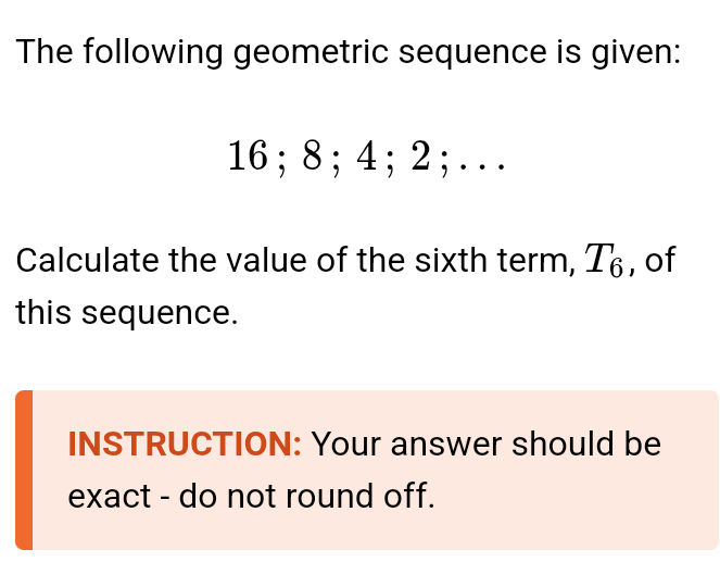 The following geometric sequence is given: | StudyX