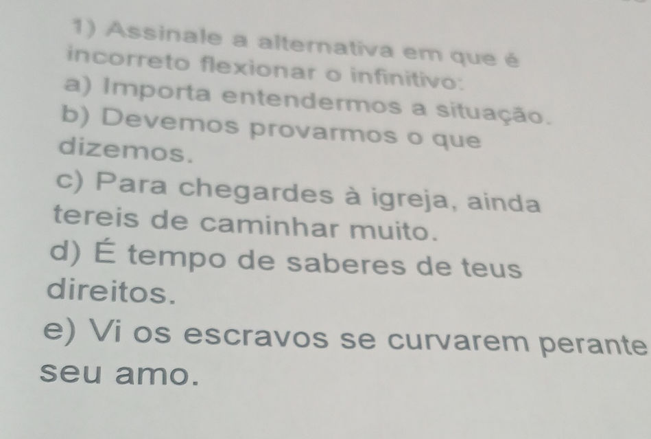 1) Assinale a alternativa em que é incorreto | StudyX