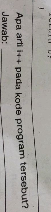 Apa arti i++ pada kode program tersebut? | StudyX