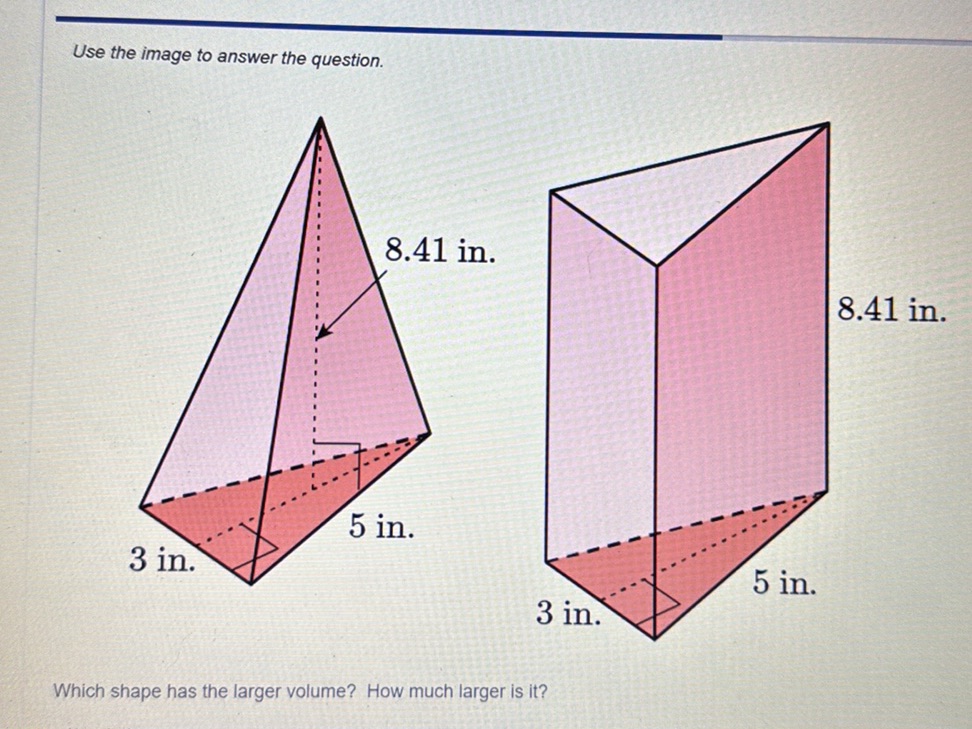 Which shape has the larger volume? How much | StudyX