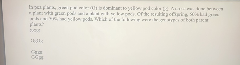 In pea plants, green pod color (G) is | StudyX