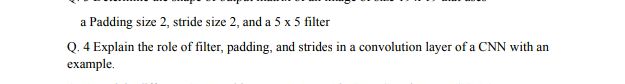 Q. 4 Explain the role of filter, padding, | StudyX