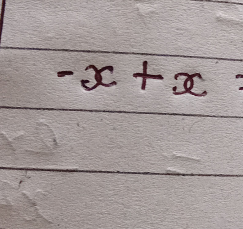 Simplifying the expression -x + x | StudyX