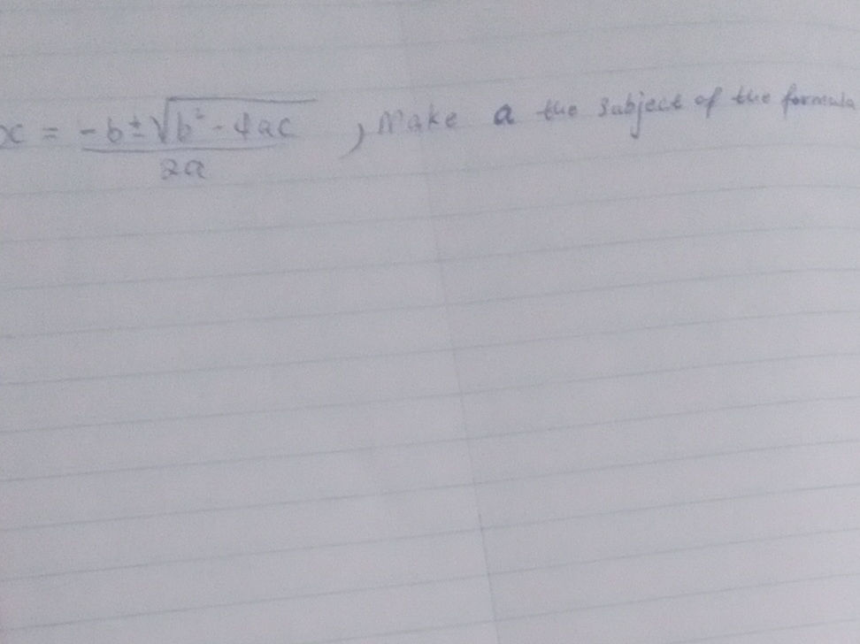 x = {-b {b^2 - 4ac}}{2a} Make a the | StudyX