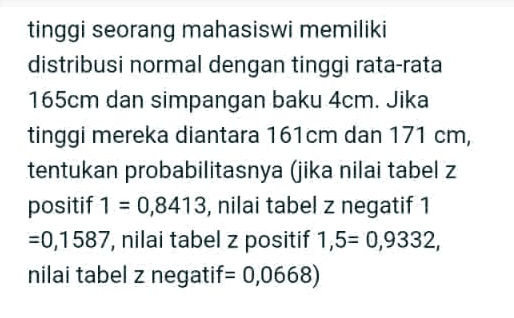 tinggi seorang mahasiswi memiliki distribusi | StudyX