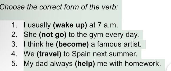 Choose the correct form of the verb: 1. I | StudyX