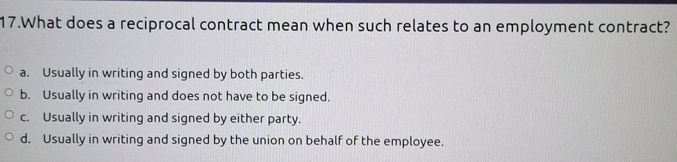 17. What does a reciprocal contract mean | StudyX