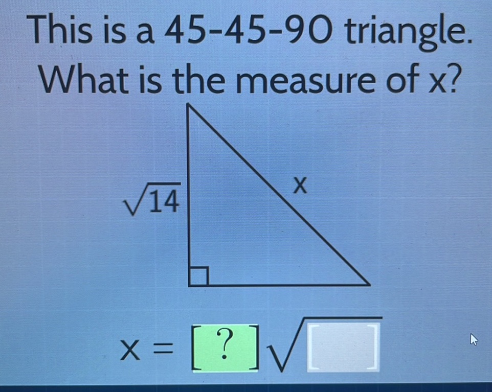 This is a 45-45-90 triangle. What is the | StudyX