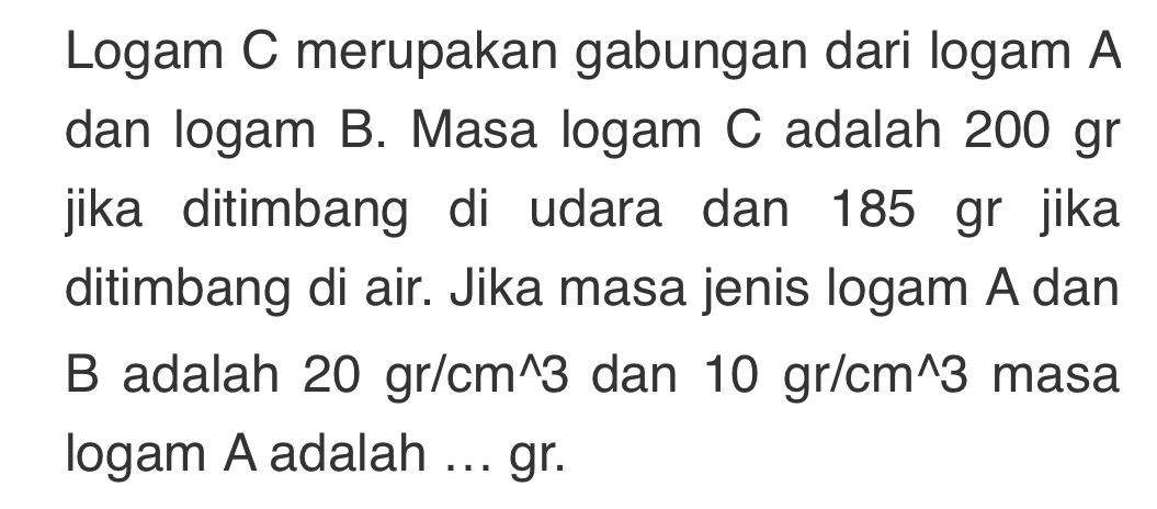 Logam C merupakan gabungan dari logam A dan