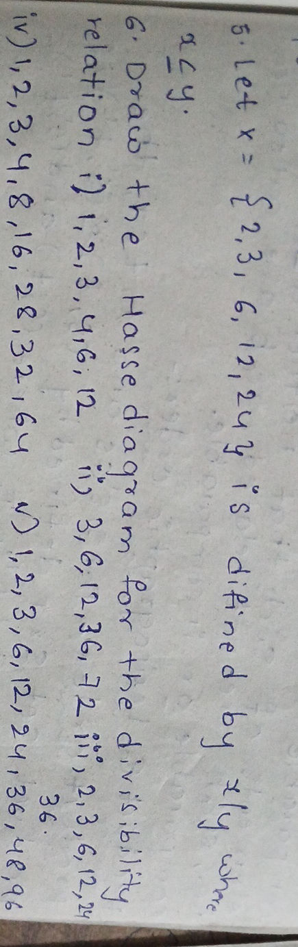 5. Let x = {2,3,6,12,24} is defined by x|y | StudyX
