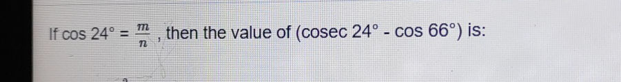 If $cos 24^{ } = {m}{n}$, then the value of | StudyX