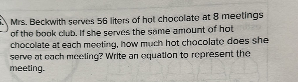 5. Mrs. Beckwith serves 56 liters of hot | StudyX
