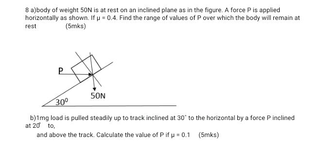 8 a) body of weight 50N is at rest on an | StudyX