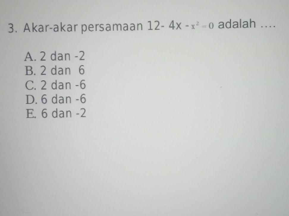 3. Akar-akar persamaan $12 - 4x - x^2 = 0$ | StudyX