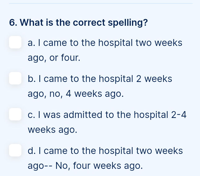 6. What is the correct spelling? a. I came | StudyX