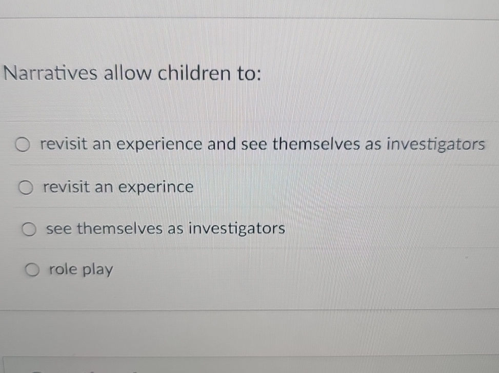 Narratives allow children to: revisit an | StudyX