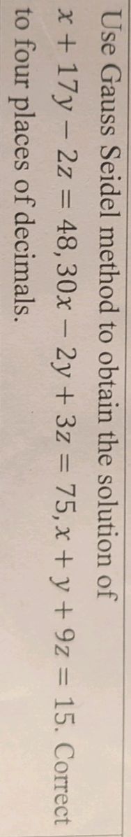 Use Gauss Seidel method to obtain the | StudyX