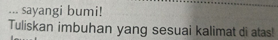 sayangi bumi! Tuliskan imbuhan yang | StudyX