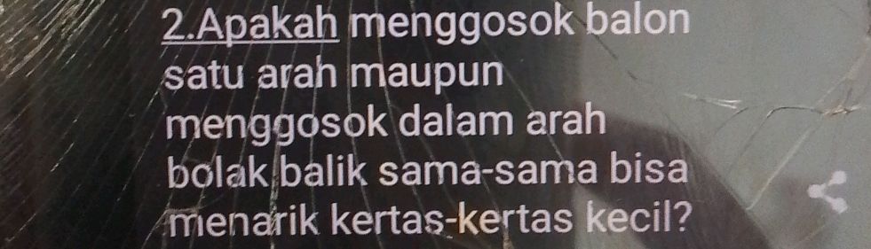2. Apakah menggosok balon satu arah maupun | StudyX