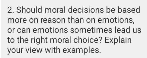 2. Should moral decisions be based more on | StudyX