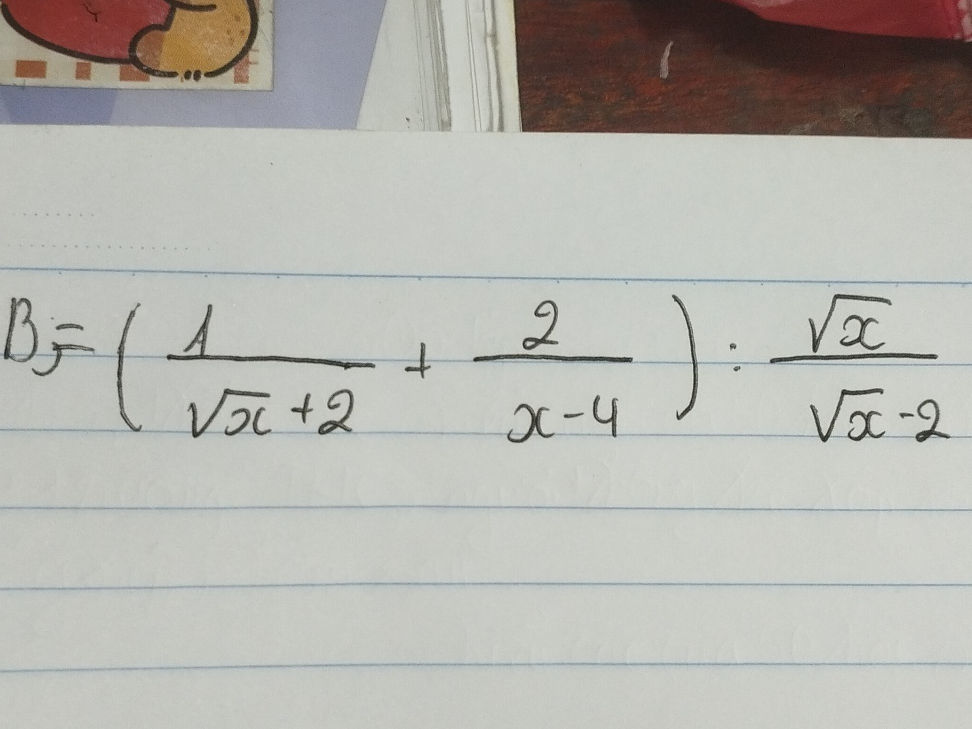 B = ( {1}{ {x} + 2} + {2}{x - 4} ) : { | StudyX