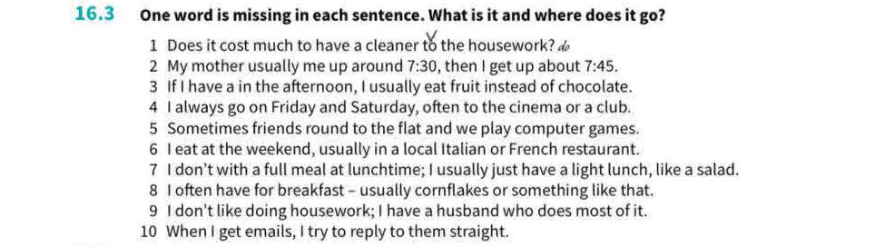 16.3 One word is missing in each sentence.