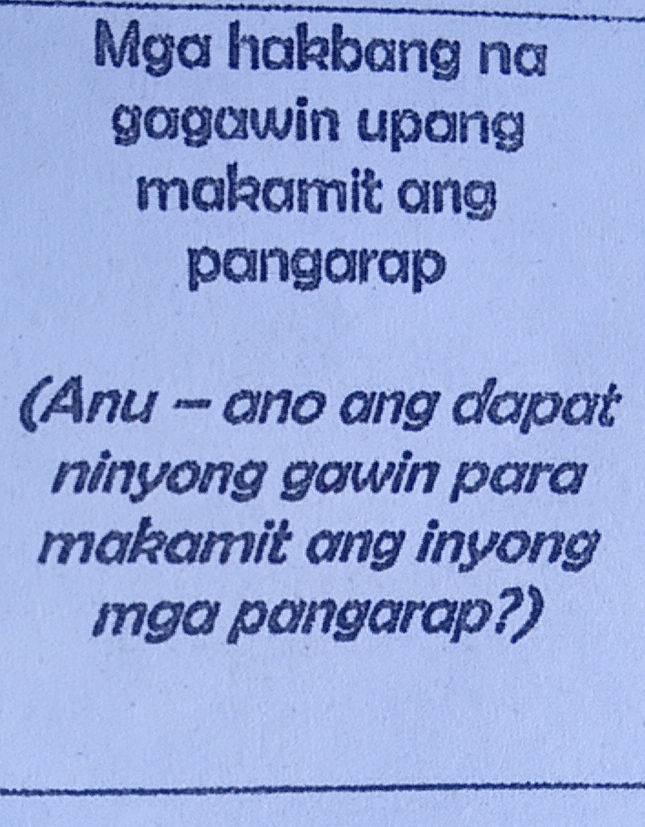 Mga hakbang na gagawin upang makamit ang | StudyX