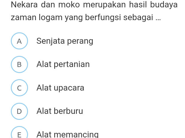 Nekara dan moko merupakan hasil budaya zaman | StudyX