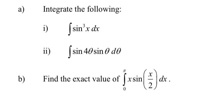 a) Integrate the following: i) $ ^3 x \ | StudyX