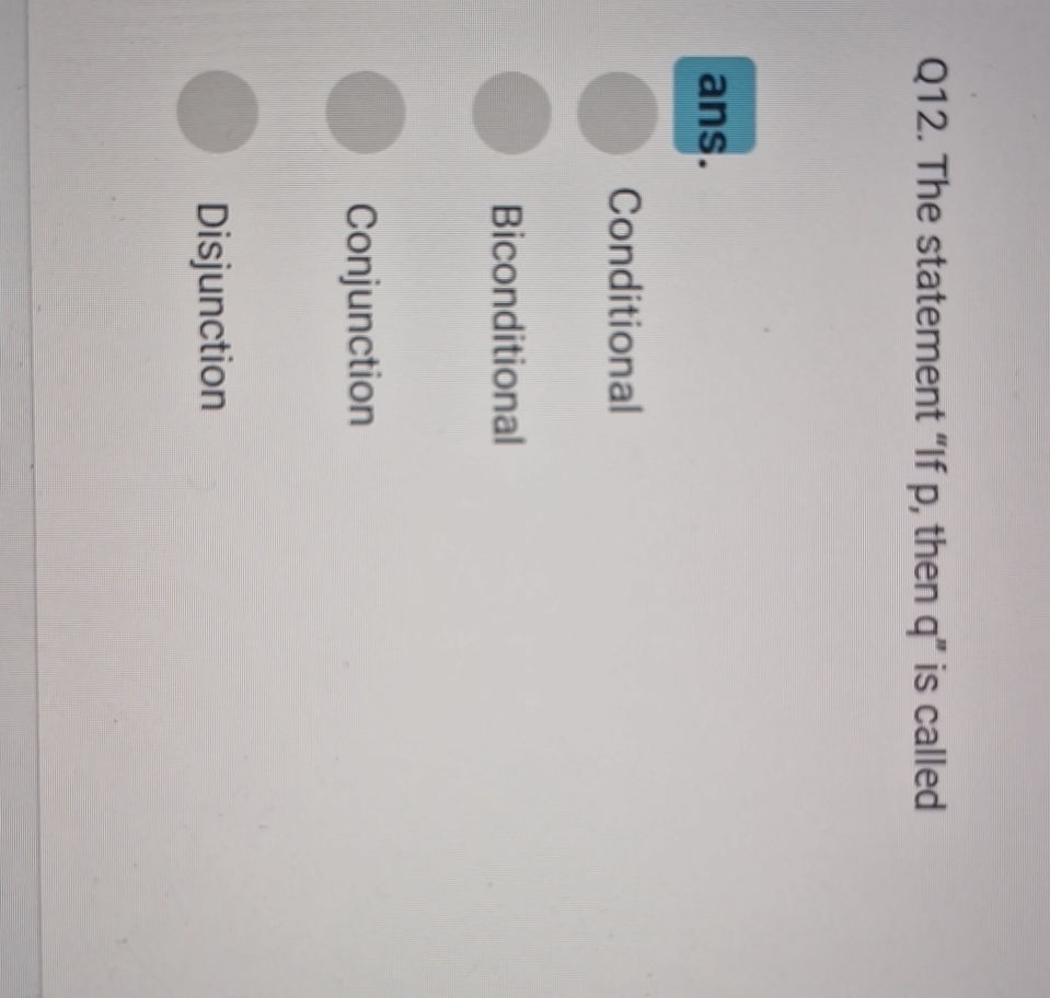 Q12. The statement "If p, then q" is called | StudyX