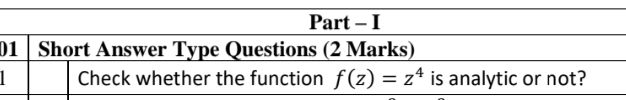 Check whether the function $f(z) = z^4$ is | StudyX