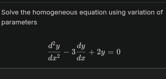 Solve the homogeneous equation using | StudyX