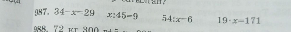 987. $34 - x = 29$ $x : 45 = 9$ $54 : x = 6$ | StudyX
