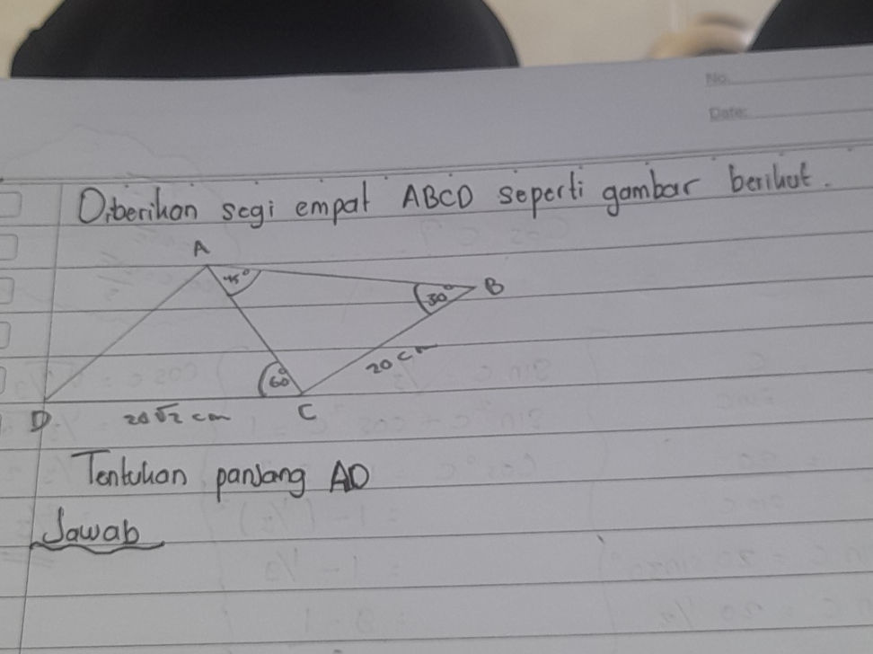 Diberikan segi empat ABCD seperti gambar | StudyX