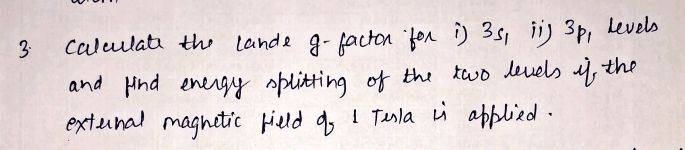 3. Calculate the lande g-factor for i) 3s, | StudyX