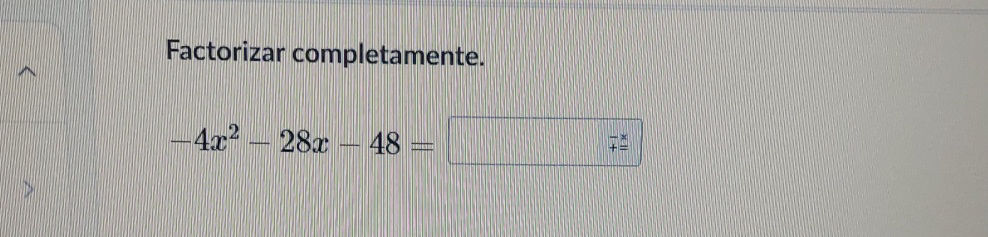 Factorizar completamente. $-4x^2 - 28x - 48 | StudyX