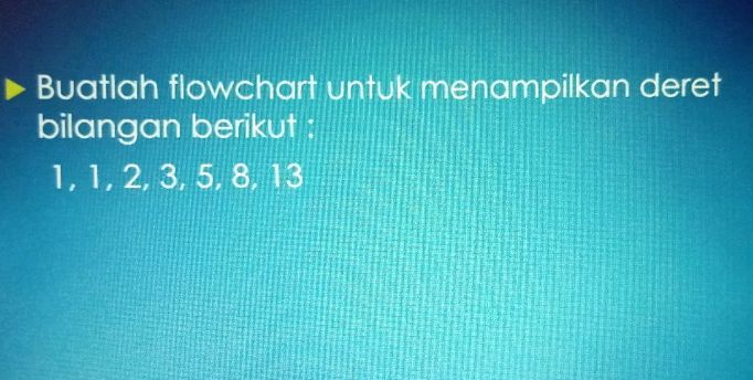 Buatlah flowchart untuk menampilkan deret | StudyX