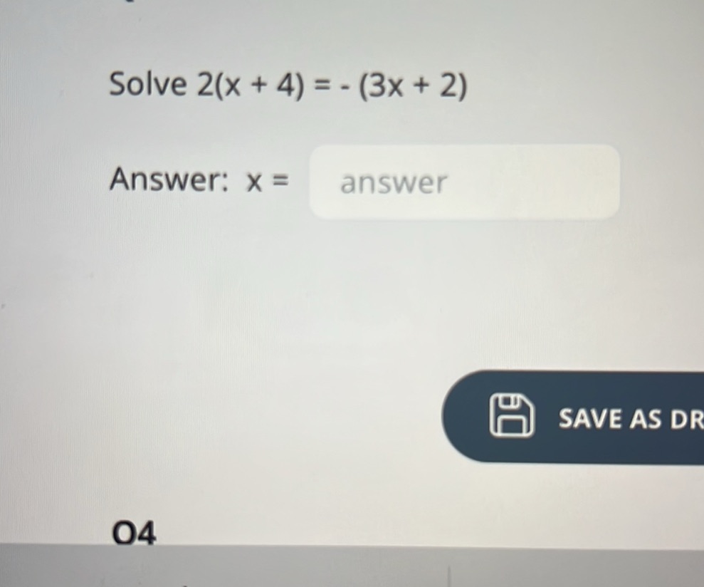 Solve $2(x + 4) = - (3x + 2)$ Answer: $x =$ | StudyX