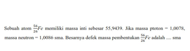 Sebuah atom $^{56}_{26}Fe$ memiliki massa | StudyX