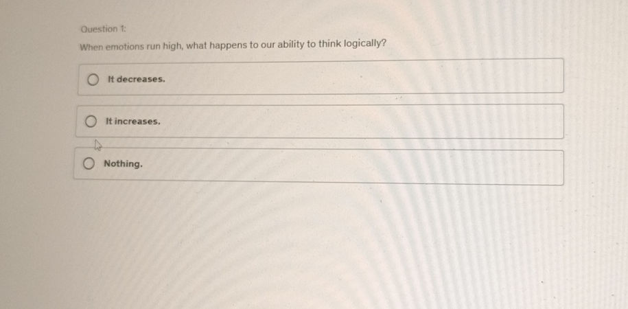 Question 1: When emotions run high, what | StudyX