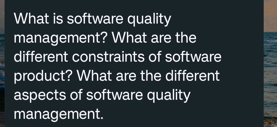What is software quality management? What | StudyX