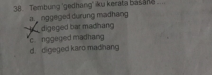 38. Tembung 'gedhang' iku kerata basane.... | StudyX
