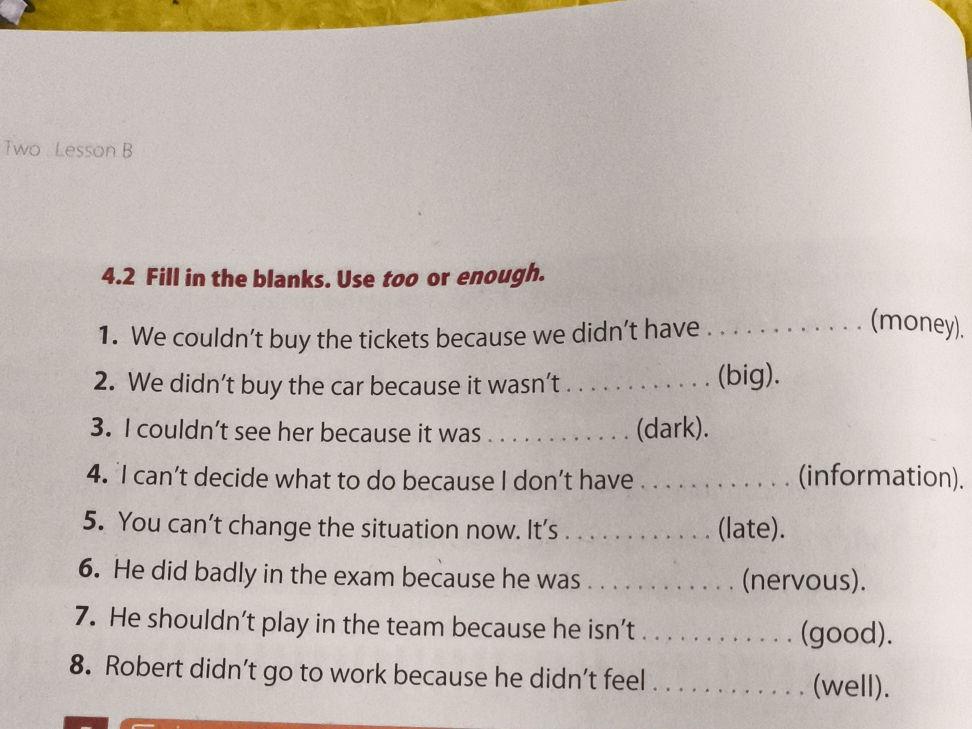 4.2 Fill in the blanks. Use too or enough. | StudyX