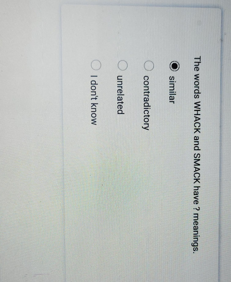 The words WHACK and SMACK have? meanings. | StudyX