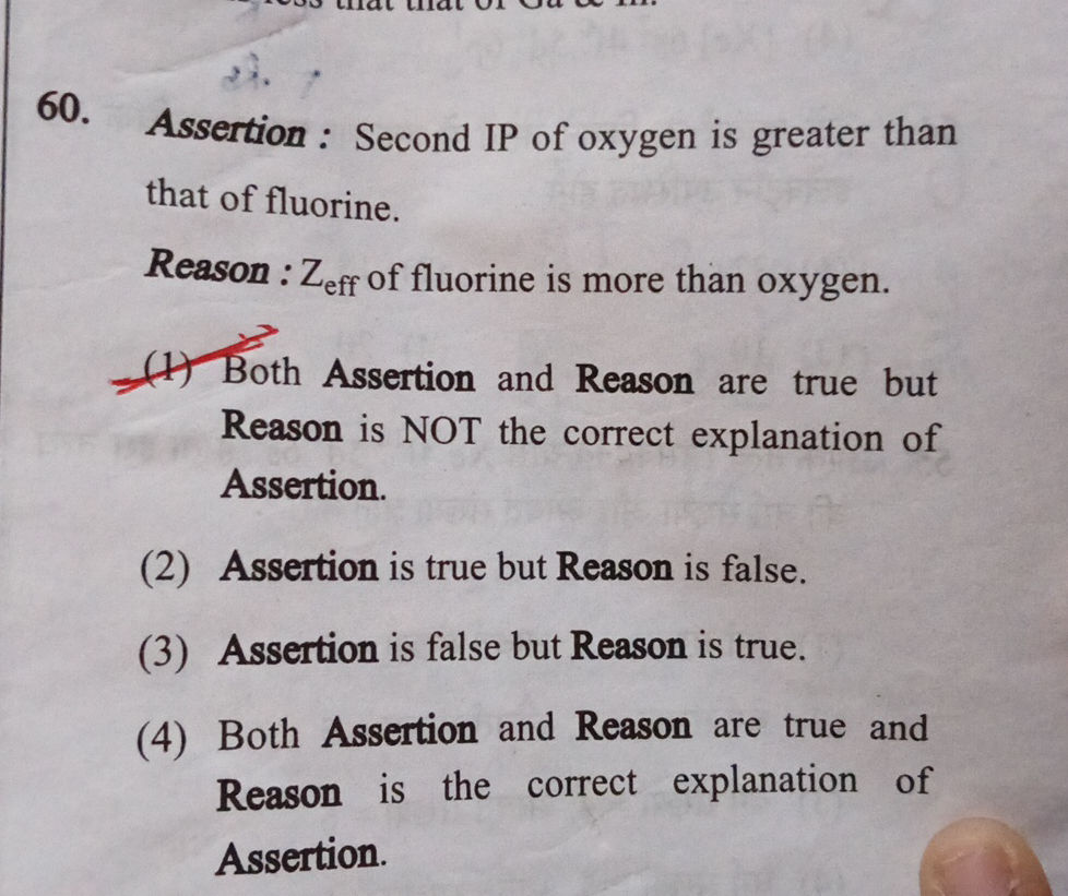 60. Assertion : Second IP of oxygen is | StudyX