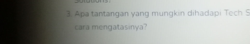 3. Apa tantangan yang mungkin dihadapi Tech | StudyX